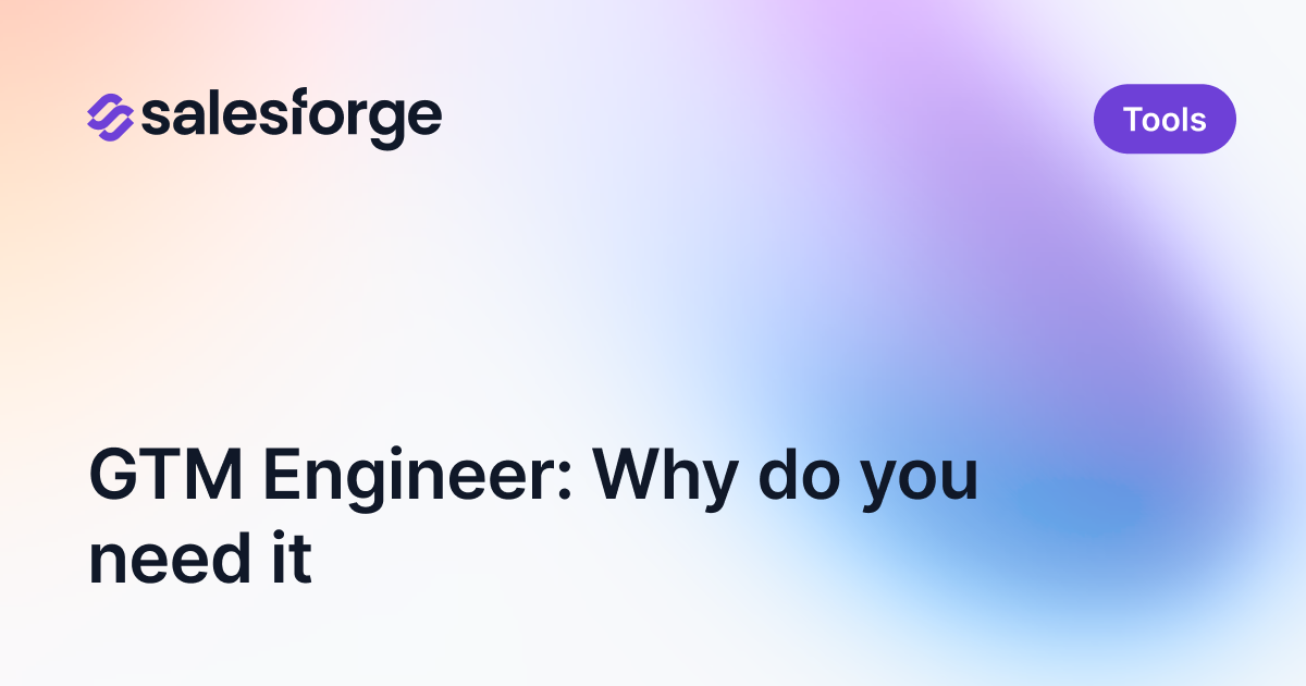 GTM Engineer: Why do you need it